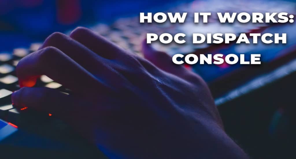 How It Works: PoC Dispatch Console | Digitall Comms
