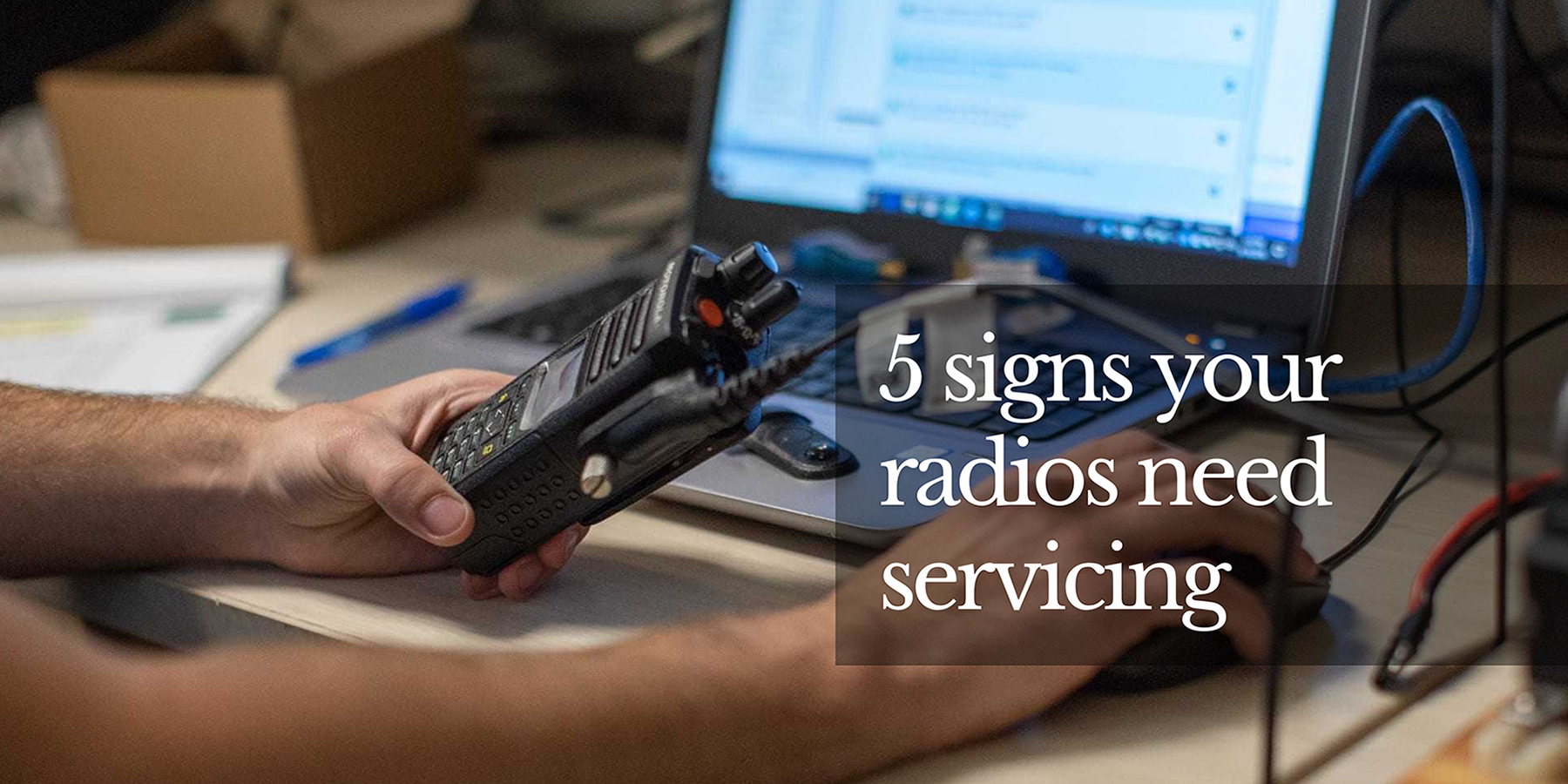 5 Signs your Radios Need Servicing | Digitall Comms